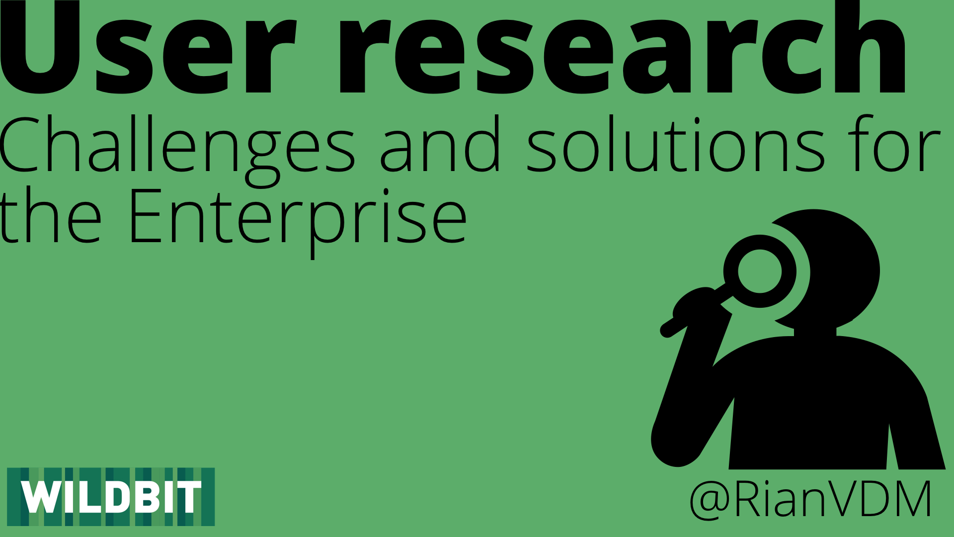 Talk slides: User research challenges and solutions for the enterprise
